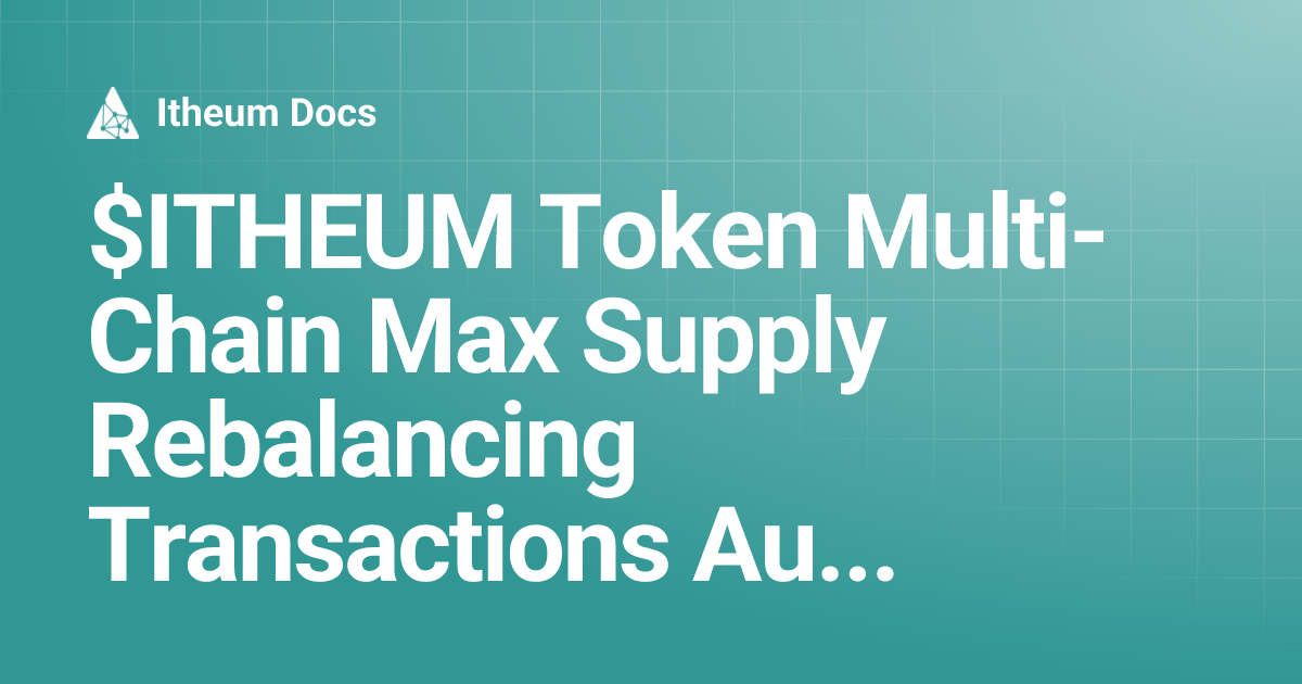 $ITHEUM Token Multi-Chain Max Supply Rebalancing Transactions Audit | Itheum Docs