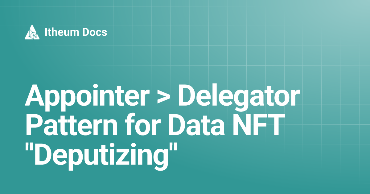 Appointer Delegator Pattern For Data Nft Deputizing Itheum Docs 5200