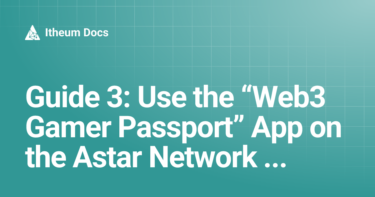 Guide 3: Use the “Web3 Gamer Passport” App on the Astar Network to trade your PlayStation Data ...